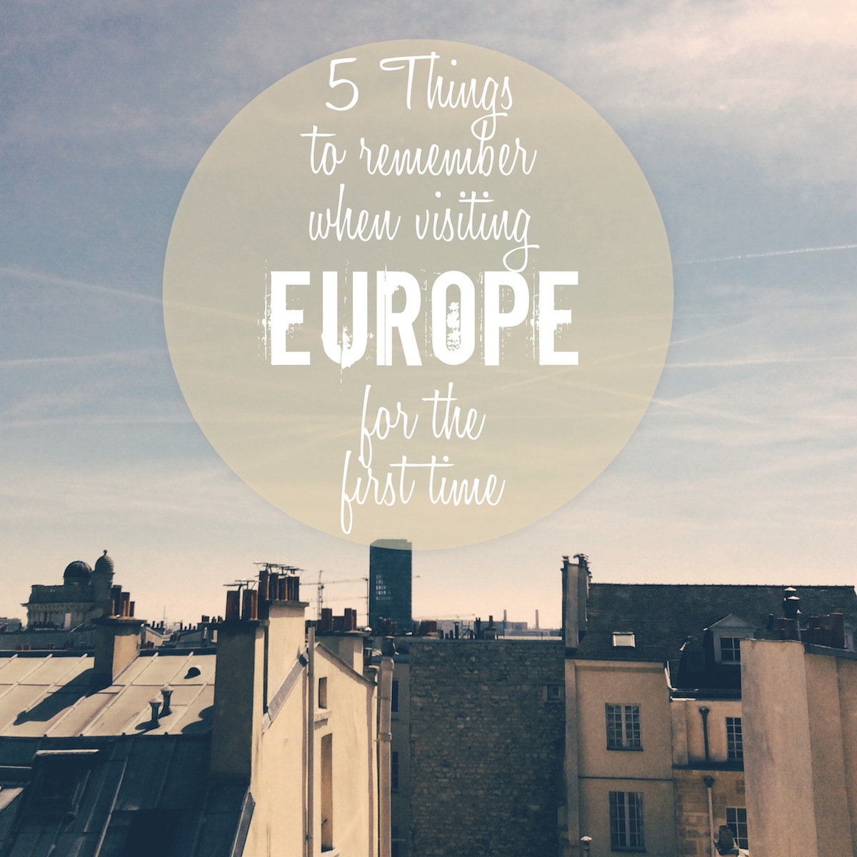 5 Travel Tips When Experiencing Europe for the First Time - Pinay Traveller